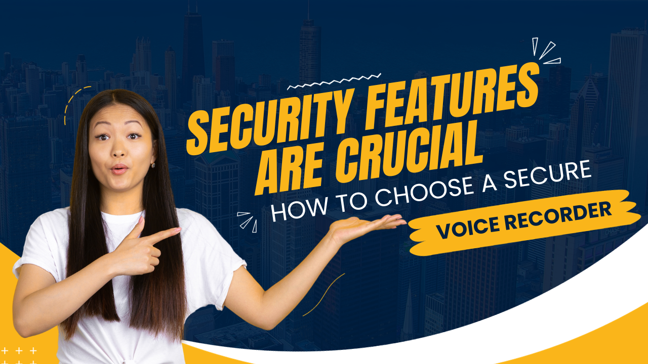 Why Security Features Are Crucial in Voice Recorders and How to Choose ...